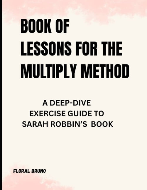 Book of Lessons for The Multiply Methods: A Deep-Dive Exercise Guide to ...