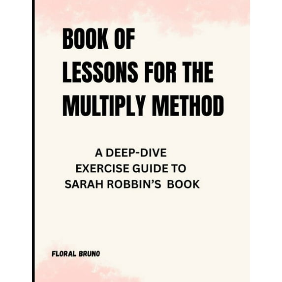 Book of Lessons for The Multiply Methods: A Deep-Dive Exercise Guide to ...