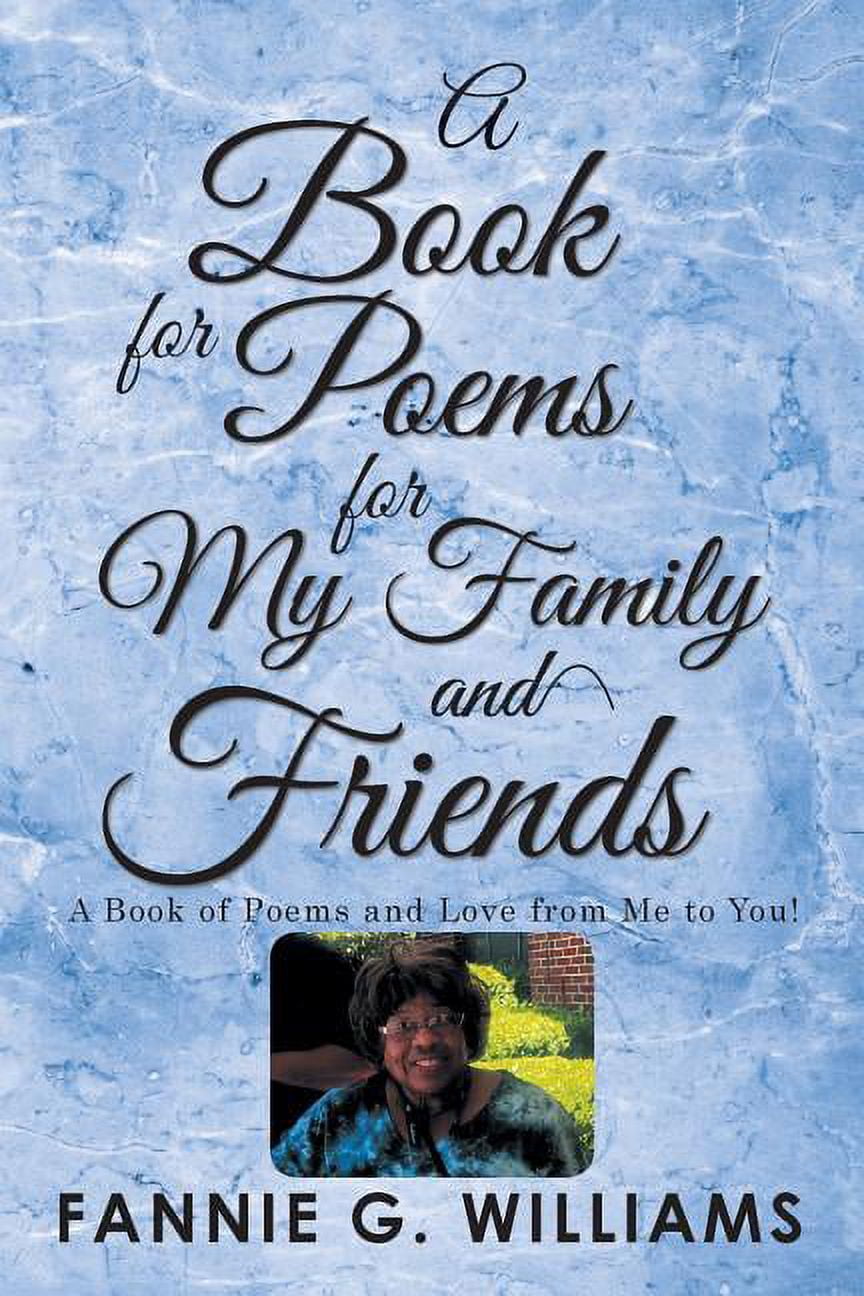 Book of Poems for My Family and Friends : A Book of Poems and Love from ...