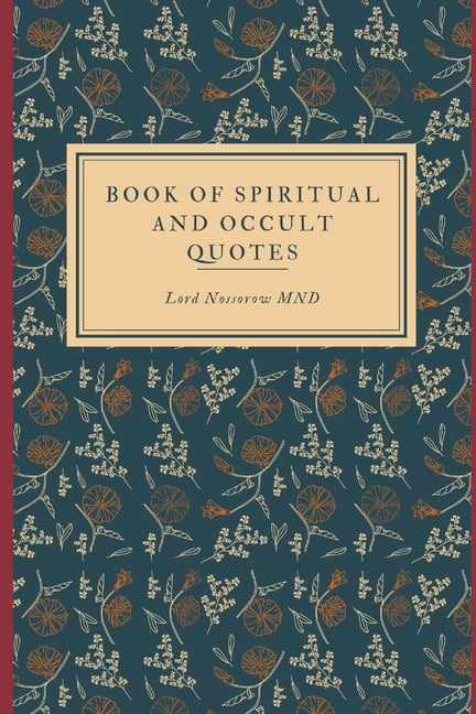 Book of Spiritual and Occult Quotes: A Collection Of Ancient Spiritual ...
