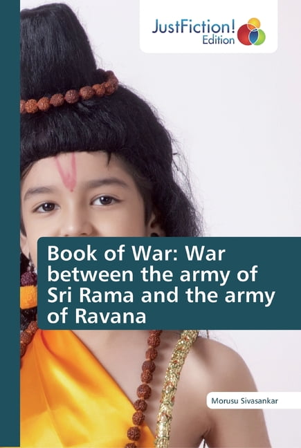 Book of War: War between the army of Sri Rama and the army of Ravana ...