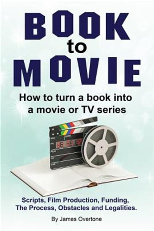 Book to Movie. How to Turn a Book Into a Movie or TV Series. Scripts ...