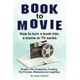 Book to Movie. How to Turn a Book Into a Movie or TV Series. Scripts ...