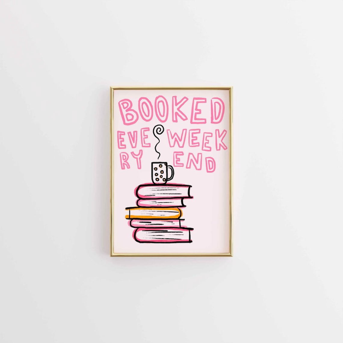 Booked Every Weekend Pink Book Stack Coffee Lover Poster Unframed Paper ...