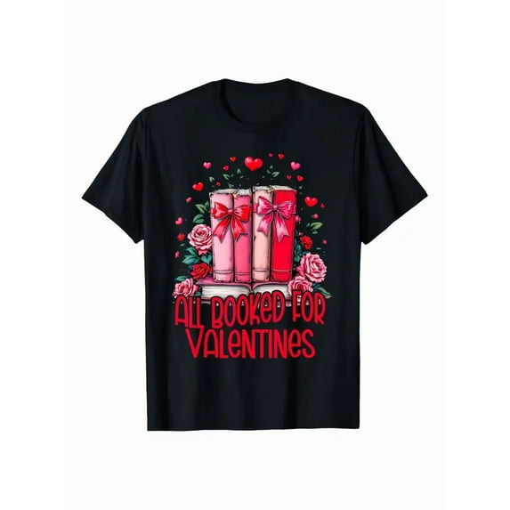 All Booked for Valentines Book Lovers & Teachers T-Shirt - Women's ...
