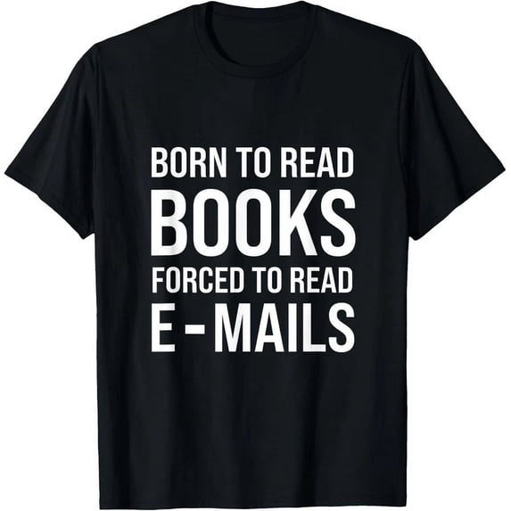Bookish Born To Read Books Forced To Read Emails Reading T-Shirt Unisex ...