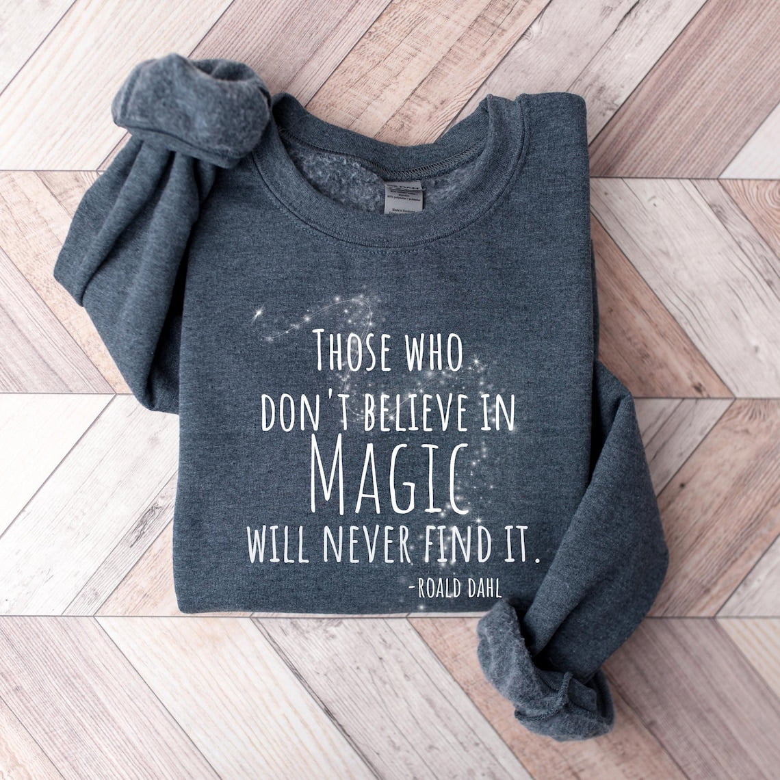 Bookish Magic Sweatshirt, Ronald Dahl Quote Shirt, Those Who Don't ...
