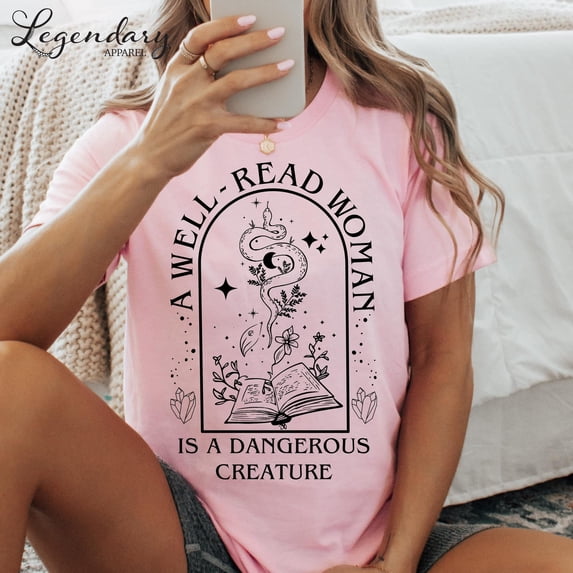 Bookish Shirt A Well Read Woman Is A Dangerous Creature Tee Shirt Book ...