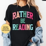Bookish Shirt Rather Be Reading Shirt Gift For Book Lover Bookish Gift ...
