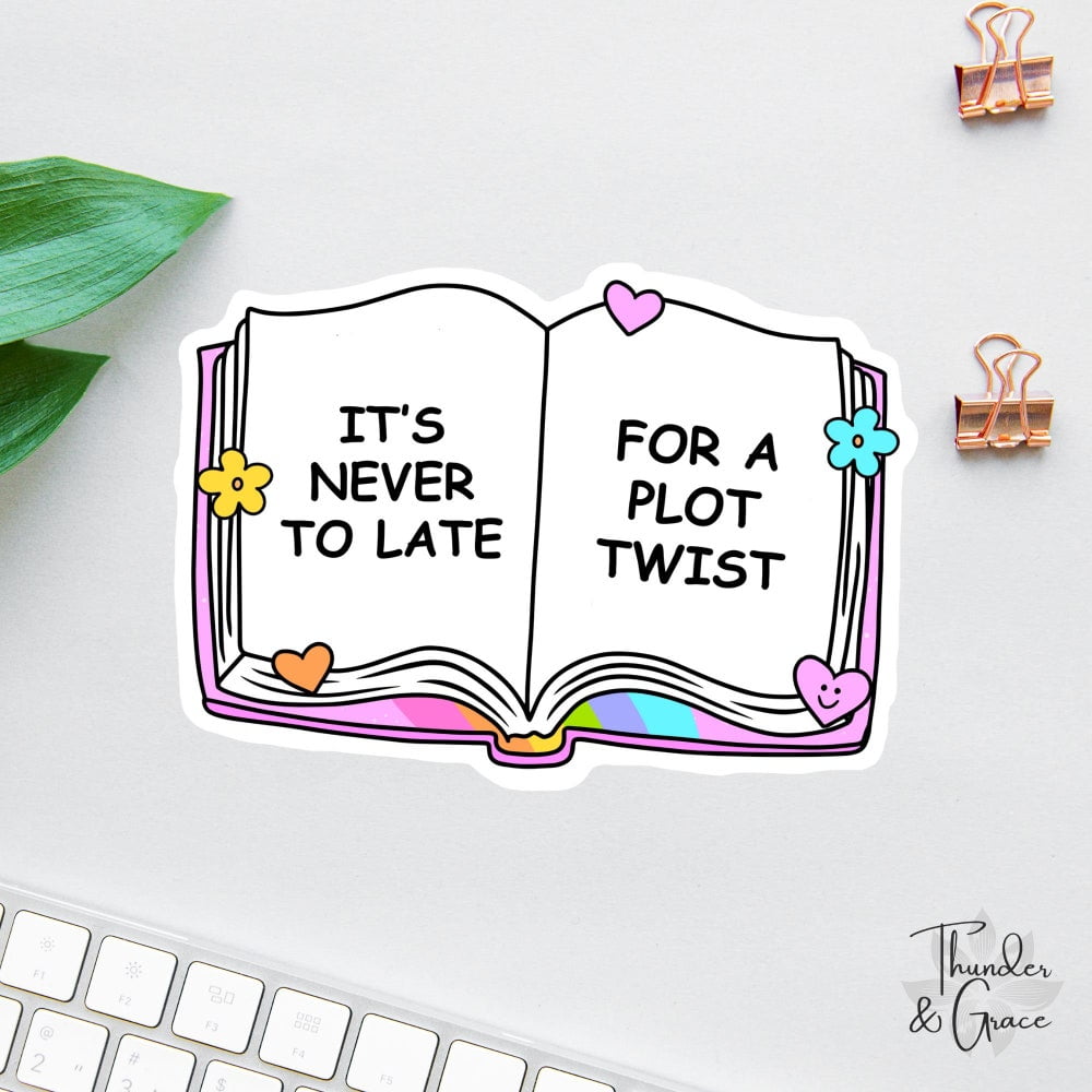 Bookish Sticker, It'S Never Too Late For A Plot Twist, Book Lover ...