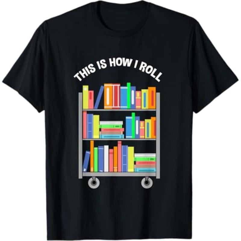 Bookish "This Is How I Roll" With Colorful Books On Cart Graphic Tees ...