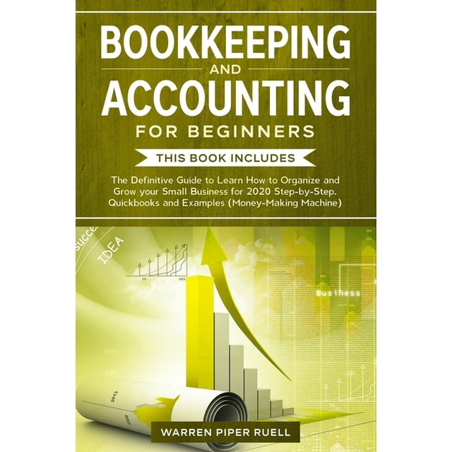 Bookkeeping and Accounting for Beginners: 2 Books in 1: The Definitive Guide to Learn How to ...