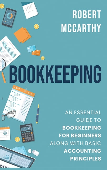 Bookkeeping: An Essential Guide to Bookkeeping for Beginners along with ...
