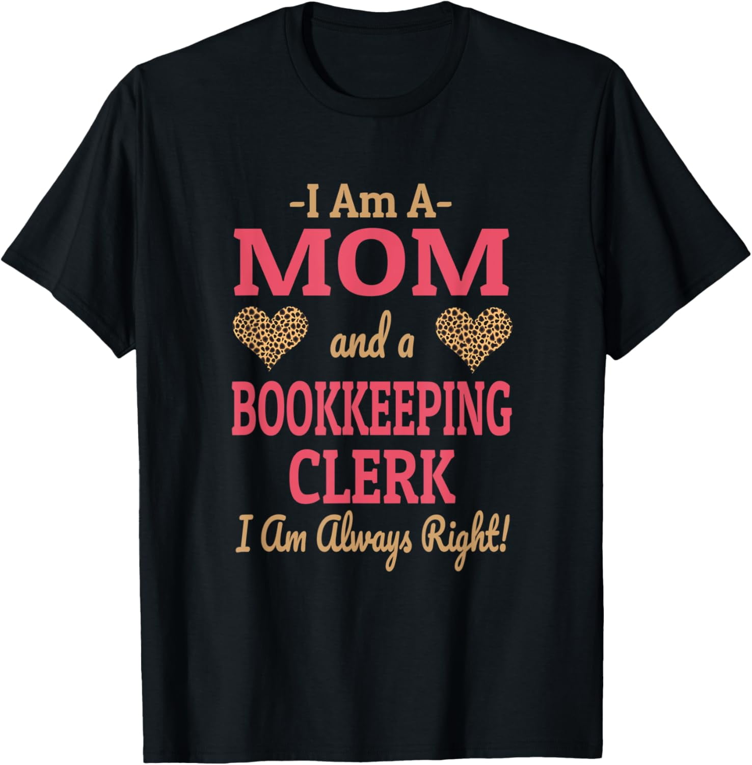 Bookkeeping Clerk Mom Leopard Print Hearts Funny Saying T-Shirt100 ...