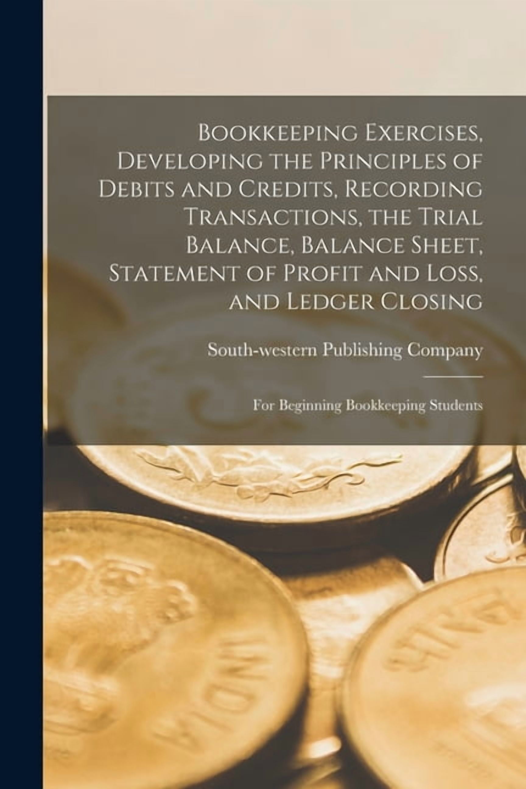 Bookkeeping Exercises, Developing the Principles of Debits and Credits ...