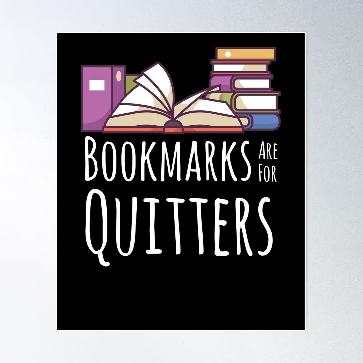 Bookmarks Are For Quitters Bookworm Bibliophile Poster Wall Art, Modern ...