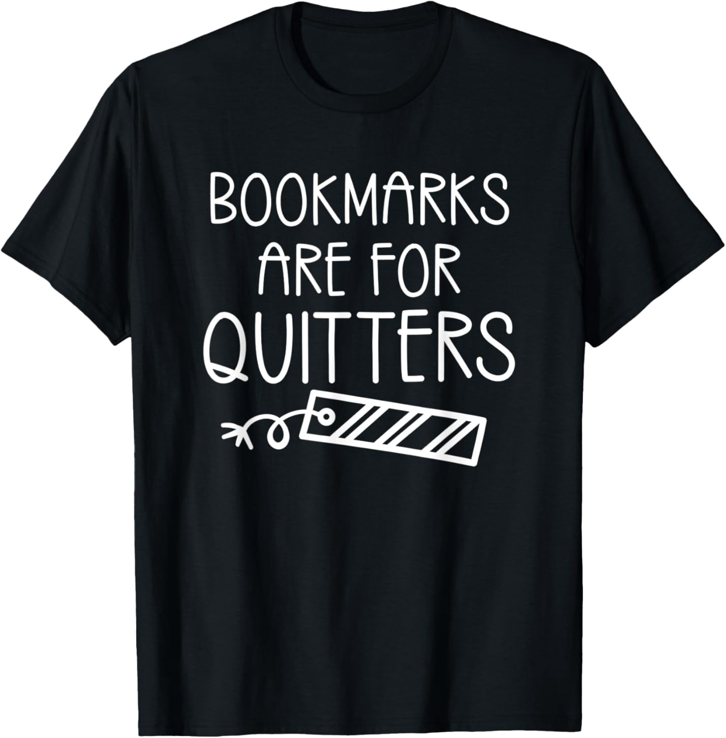 Bookmarks Are For Quitters - Funny Book Lover T-Shirt men and women can ...