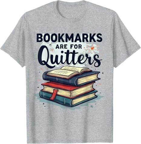 Bookmarks are for Quitters Reading Quote | Book Lover T-Shirt - Walmart.com