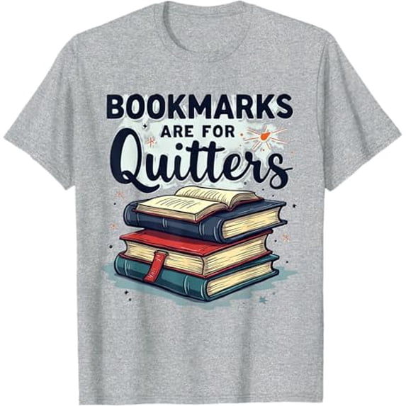 Bookmarks are for Quitters Reading Quote | Book Lover T-Shirt - Walmart.com