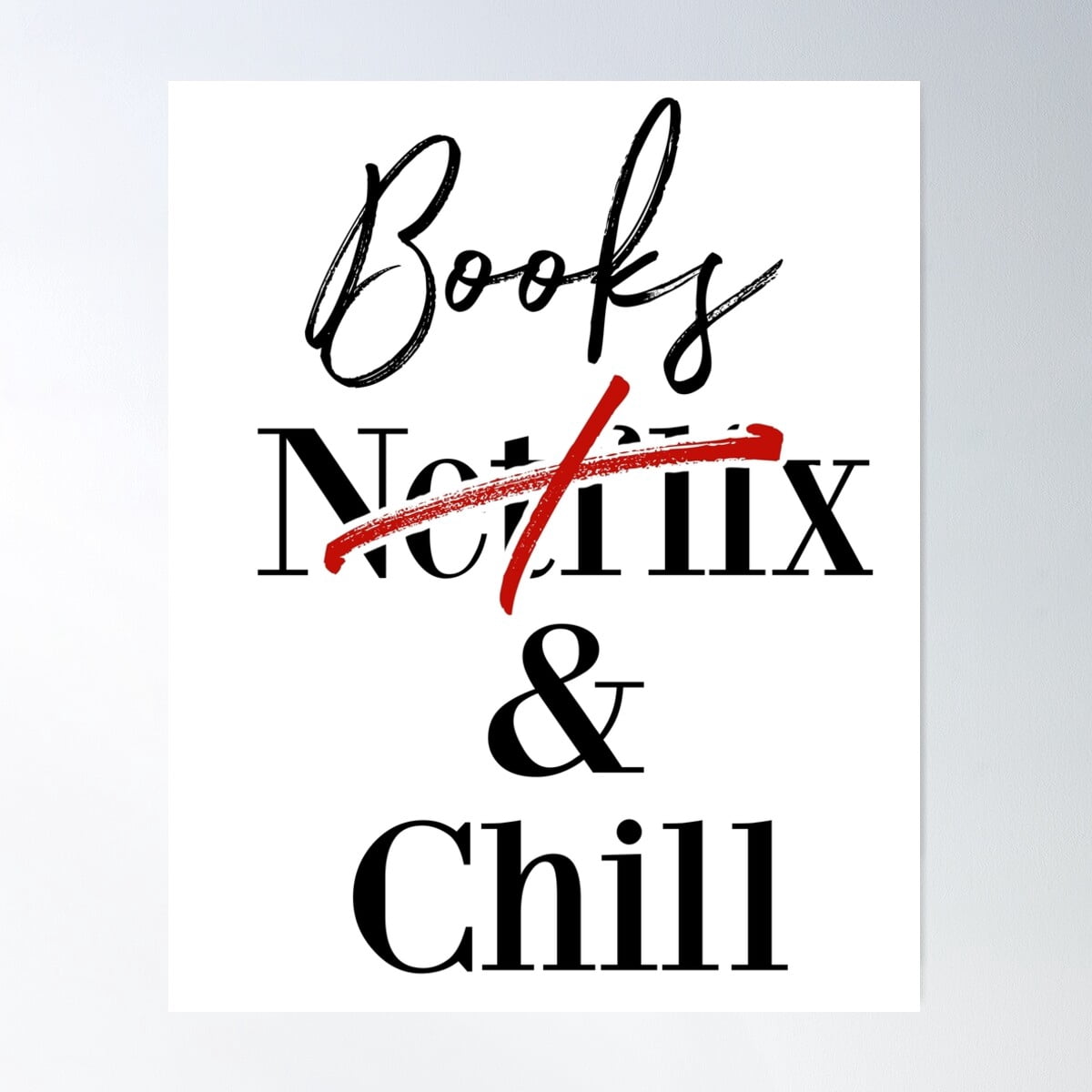 Books And Chill. No Netflix And Chill. Poster Wall Art, Modern Wall ...