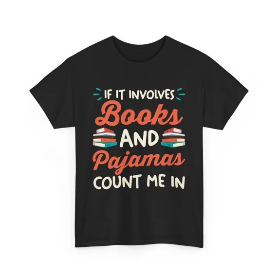 Books And Pajamas Count Me In Funny Reader Bookworm Hobbyist Unisex T ...