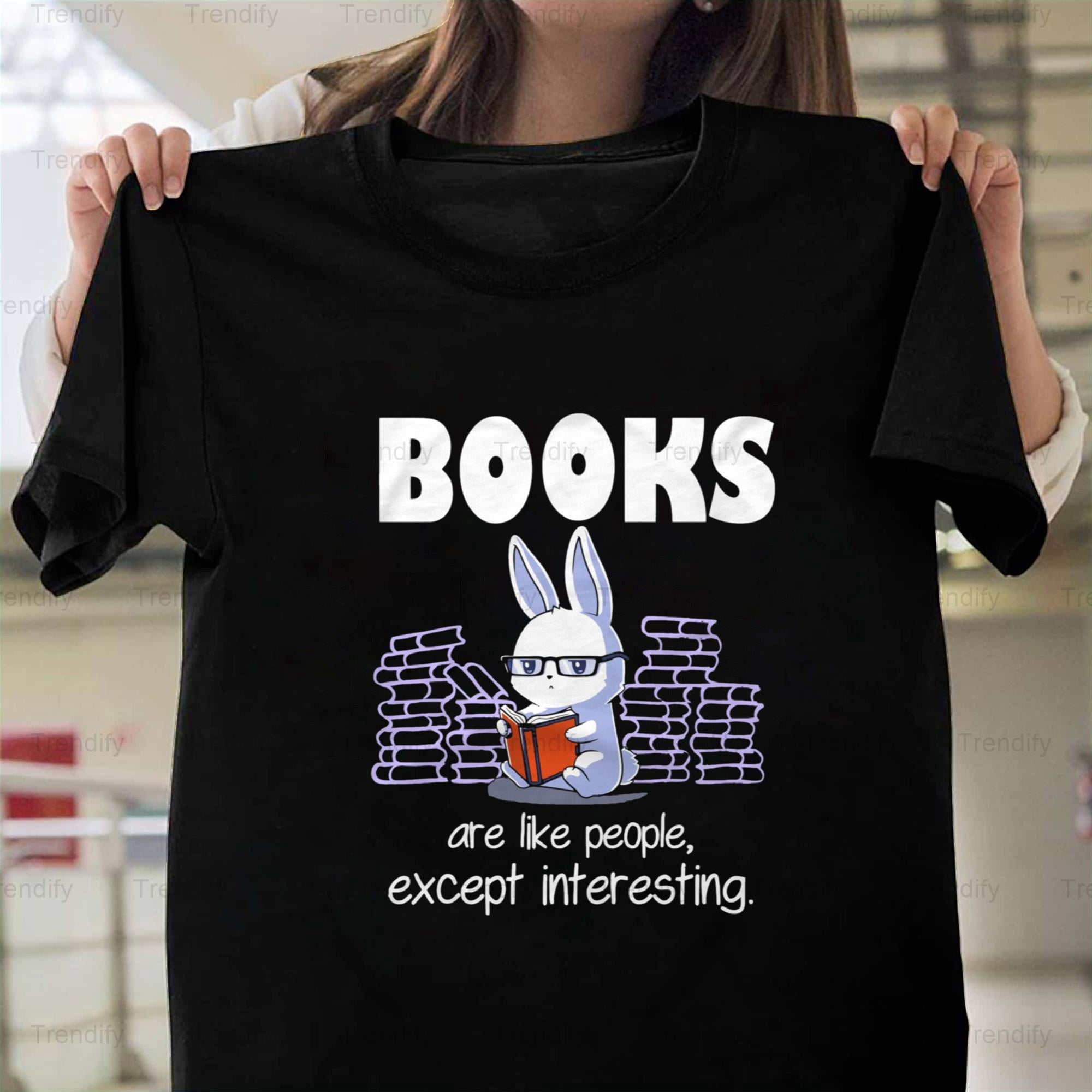Books Are Like People Except Interesting Funny Sarcastic Graphic Design ...