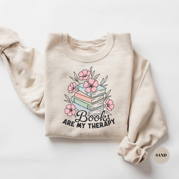 Books Are My Therapy Sweatshirt, Book Lover , Reading Sweater, Bookish ...