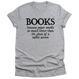 Books Because Paper Smells better Mens TShirt Funny Unisex tee Book ...