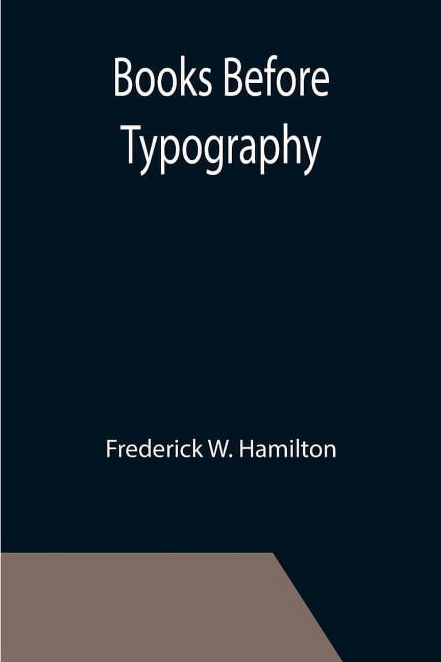 Books Before Typography; A Primer of Information About the Invention of ...