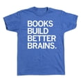 Books Build Better Brains Graphic Tee TShirt Gift - Walmart.com
