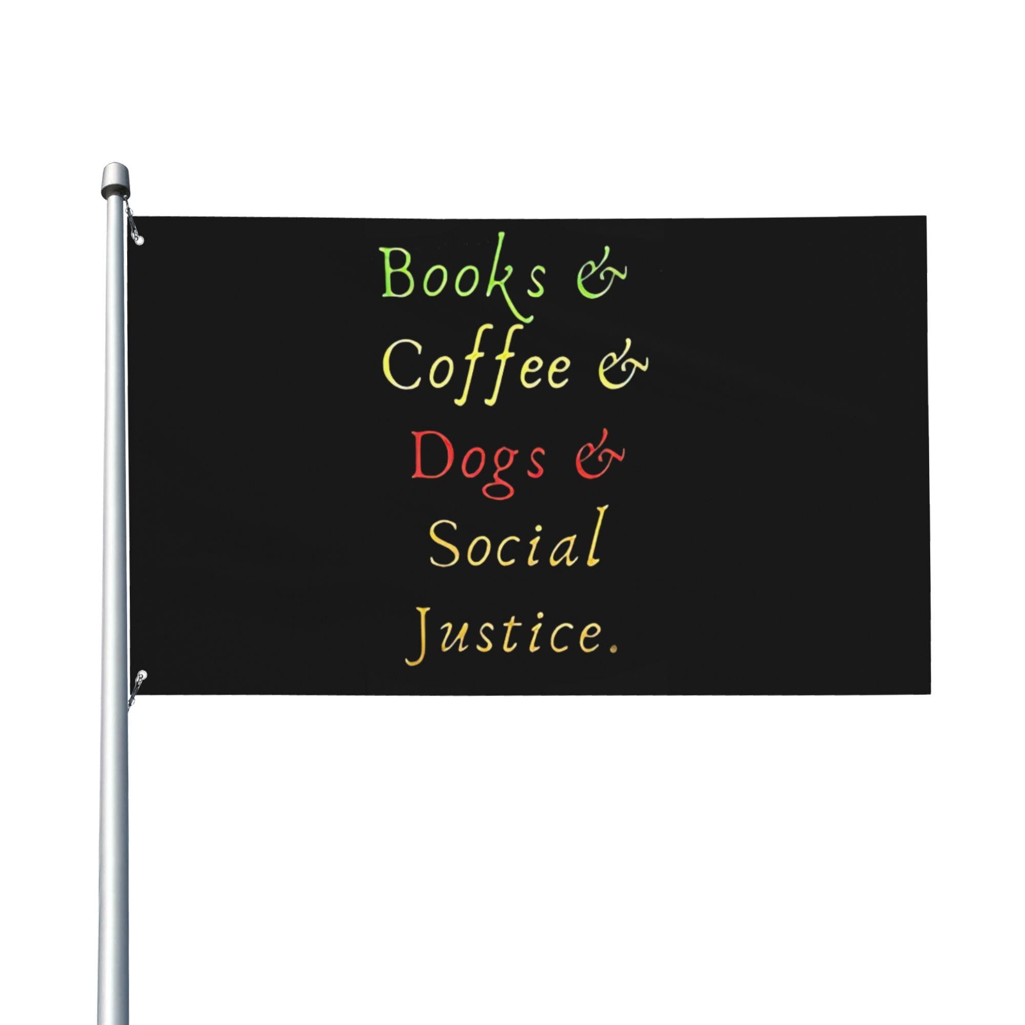 Books Coffee Dogs Social Justice Flag Home Garden Flag Banner Breeze ...