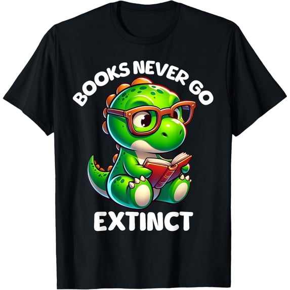 Books Never Go Extinct Reading Dinosaur Bookish Nerdy T-Shirt - Walmart.com