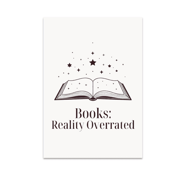 Books: Reality Overrated Literary Wall Art - Book Lover - 13x19 Poster ...