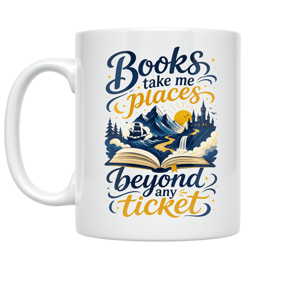 Books Take Me Places Beyond Any Ticket - Book Lover - 11 oz Ceramic ...