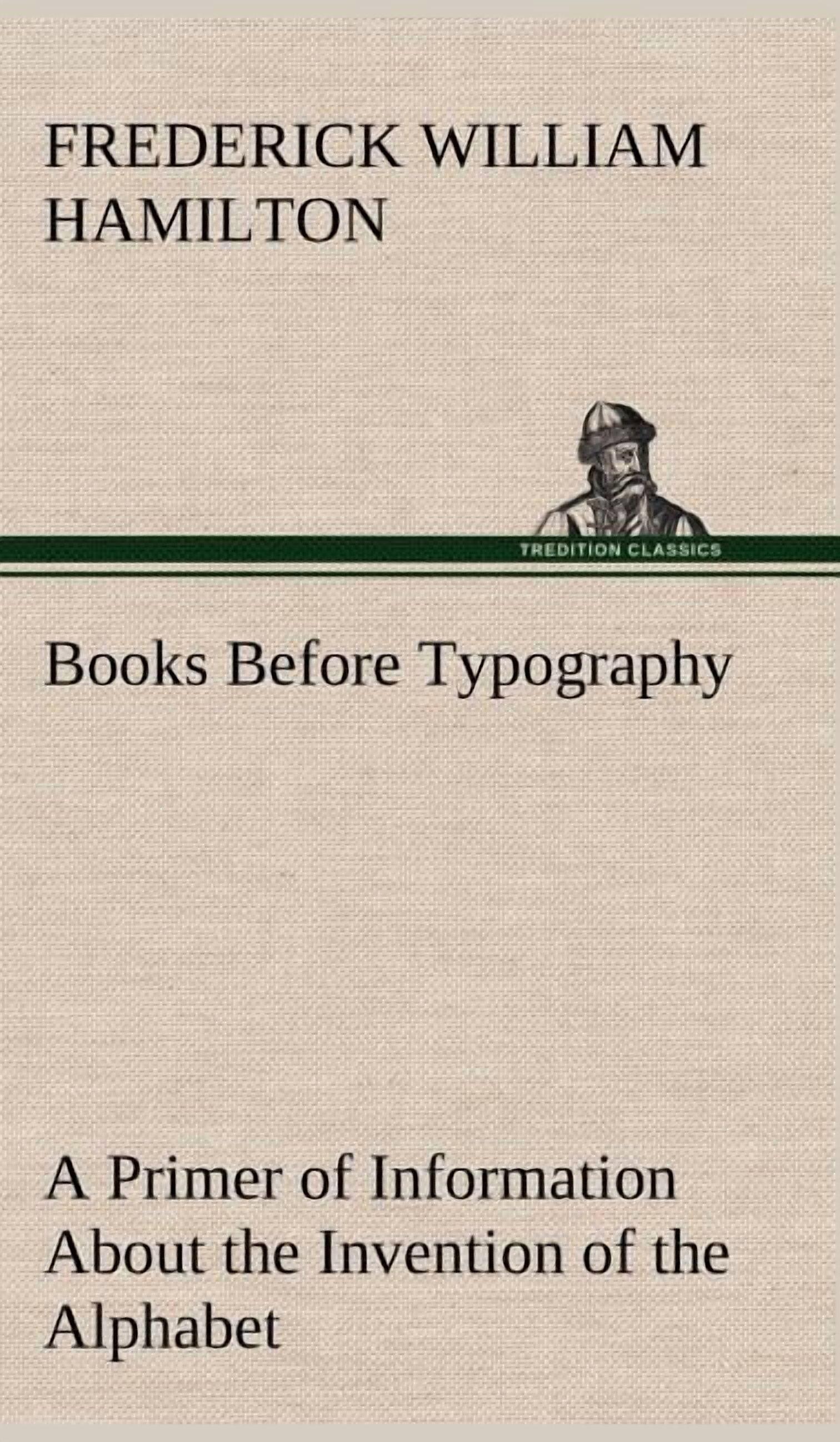 Books Before Typography A Primer of Information About the Invention of ...