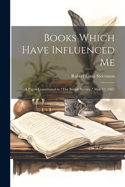 Books Which Have Influenced Me: A Paper Contributed to "The British ...