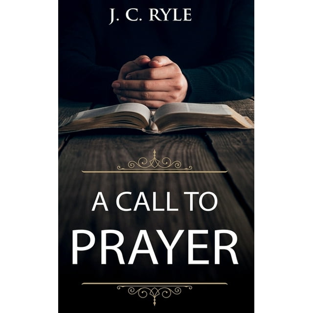 Books by J. C. Ryle: A Call to Prayer (Hardcover) - Walmart.com