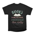Books make me more emotional than reality T-Shirt Tee Gift For Him ...
