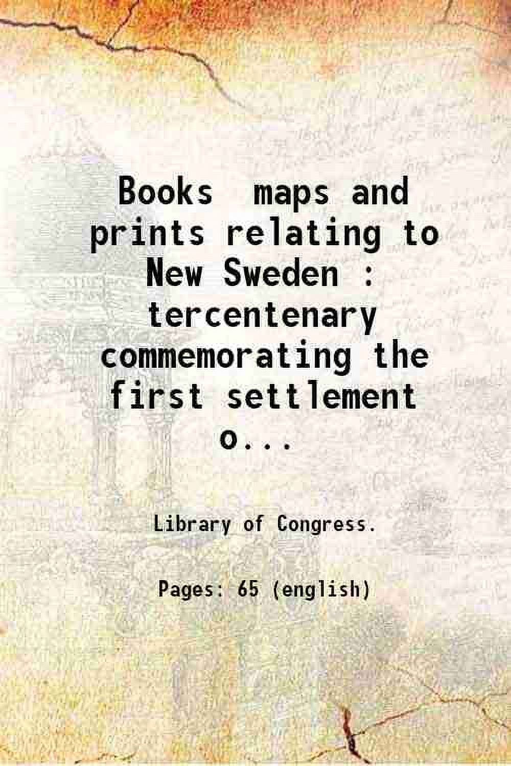 Books maps and prints relating to New Sweden : tercentenary ...