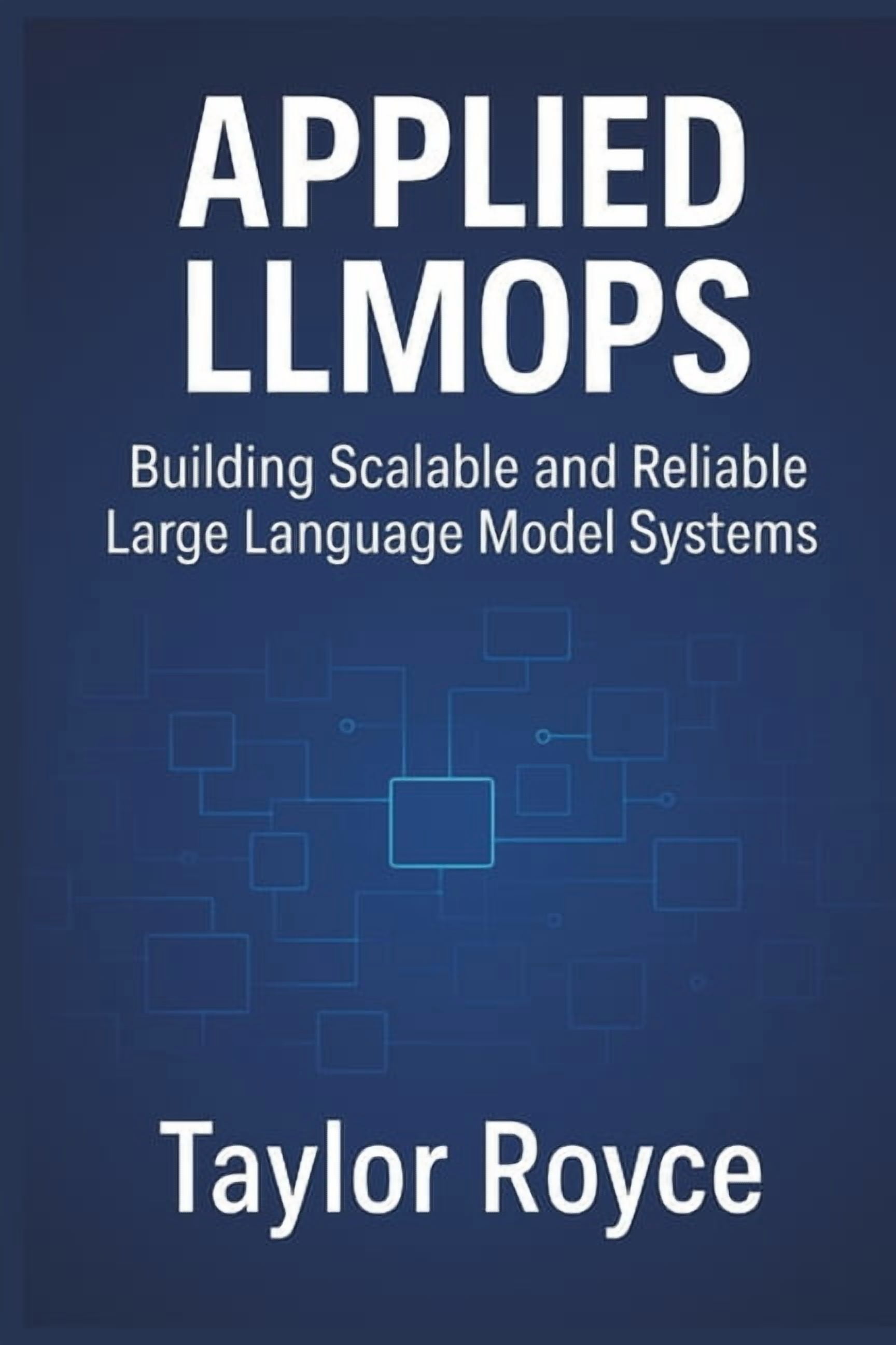 Books on Tech Applied LLMOps: Building Scalable and Reliable Large ...