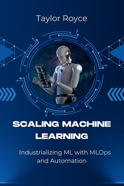 Books on Tech Scaling Machine Learning: Industrializing ML with MLOps ...