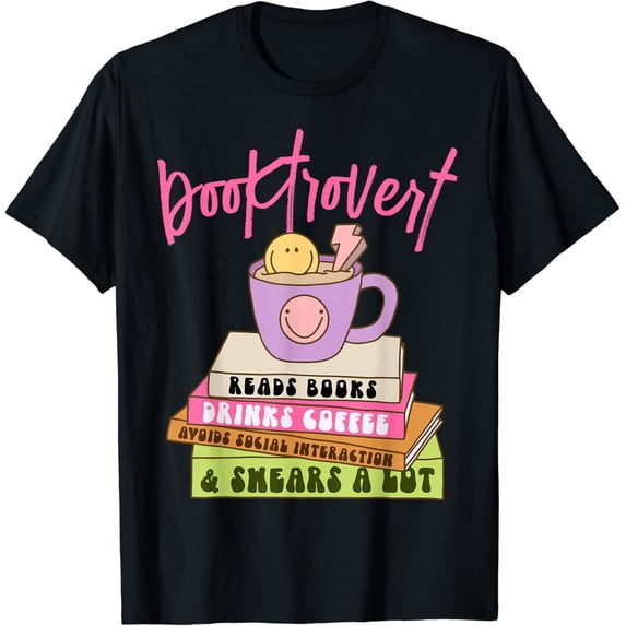 Booktrovert Reads Books Drinks Coffee Swears Lot Book Lover T-Shirt All ...