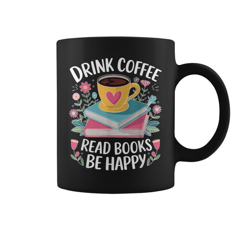 Bookworm Drink Coffee Read Books Be Happy Coffee Mugs - Walmart.com