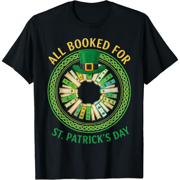 Bookworm Irish All Booked For St. Patrick'S Day Book Lover T-Shirt Size ...