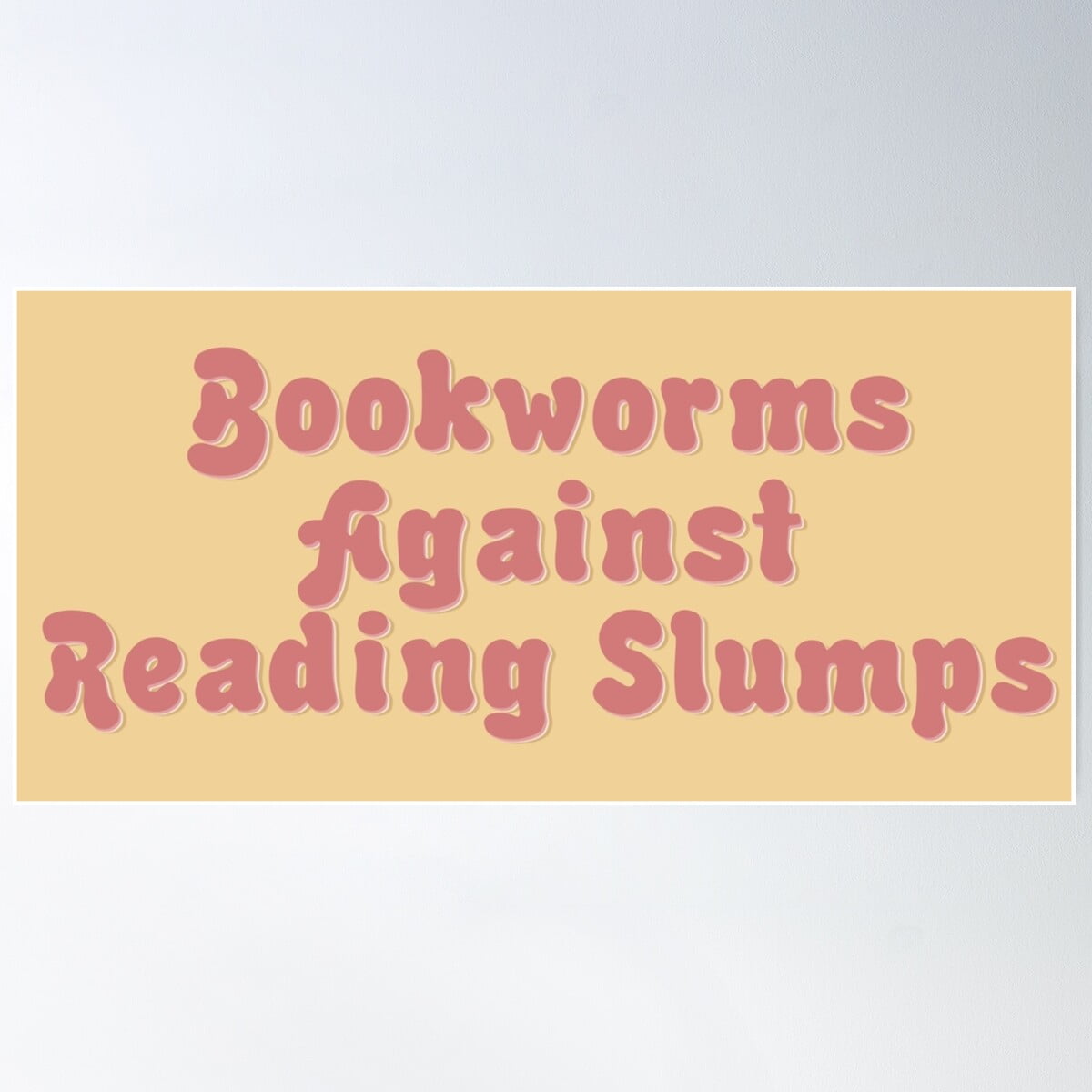 Bookworms Against Reading Slumps Poster Wall Art, Modern Wall Decor For ...
