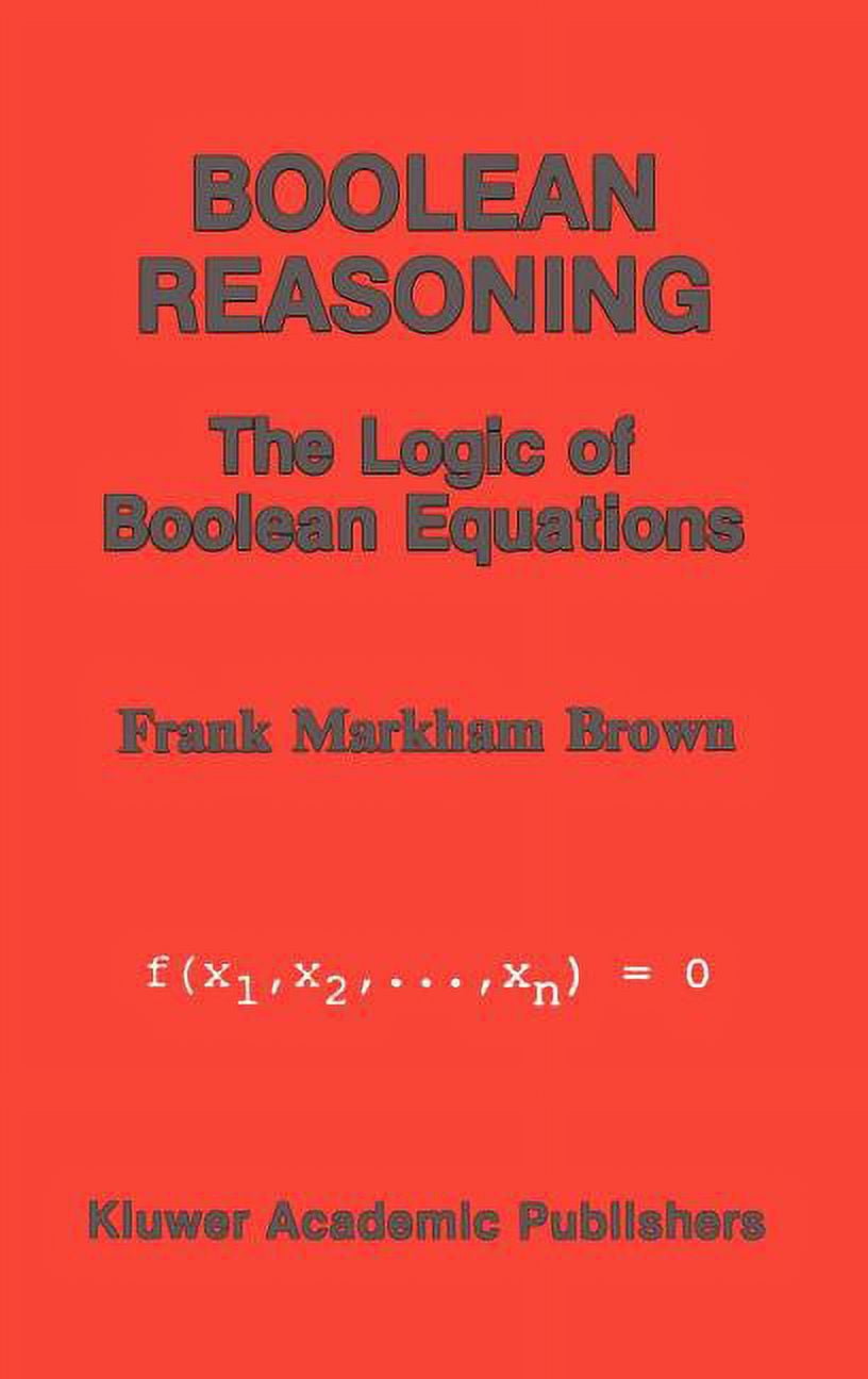 Boolean Reasoning: The Logic of Boolean Equations, (Hardcover ...