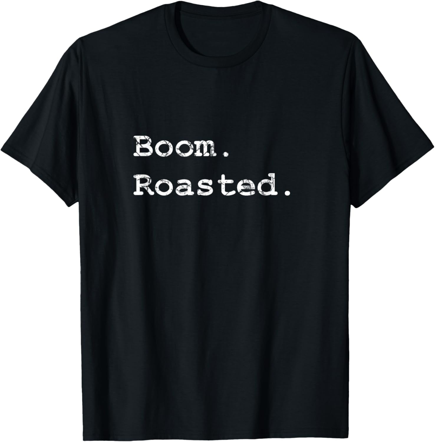 Boom. Roasted. T-Shirt - Walmart.com