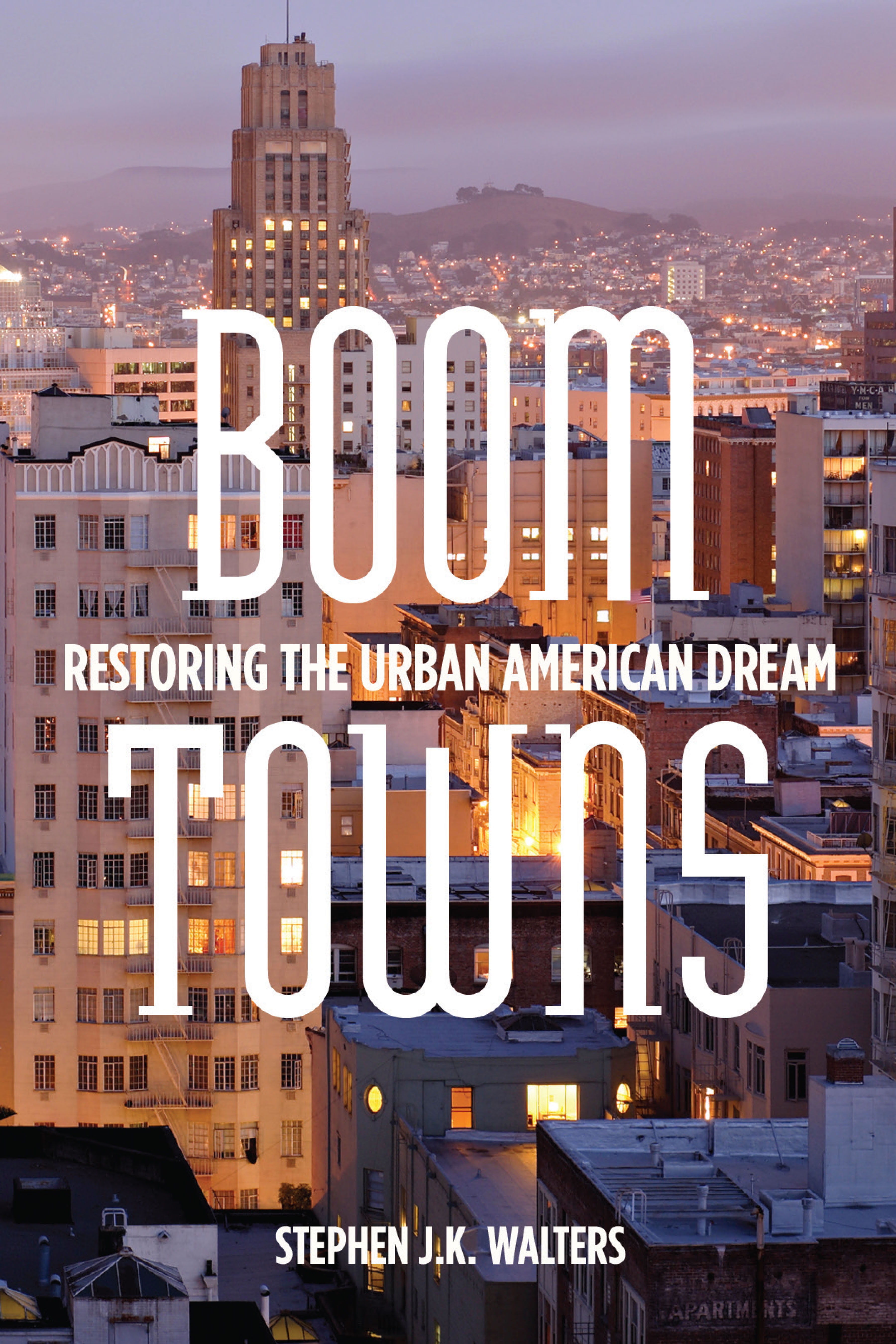 Boom Towns : Restoring the Urban American Dream (Hardcover) - Walmart.com