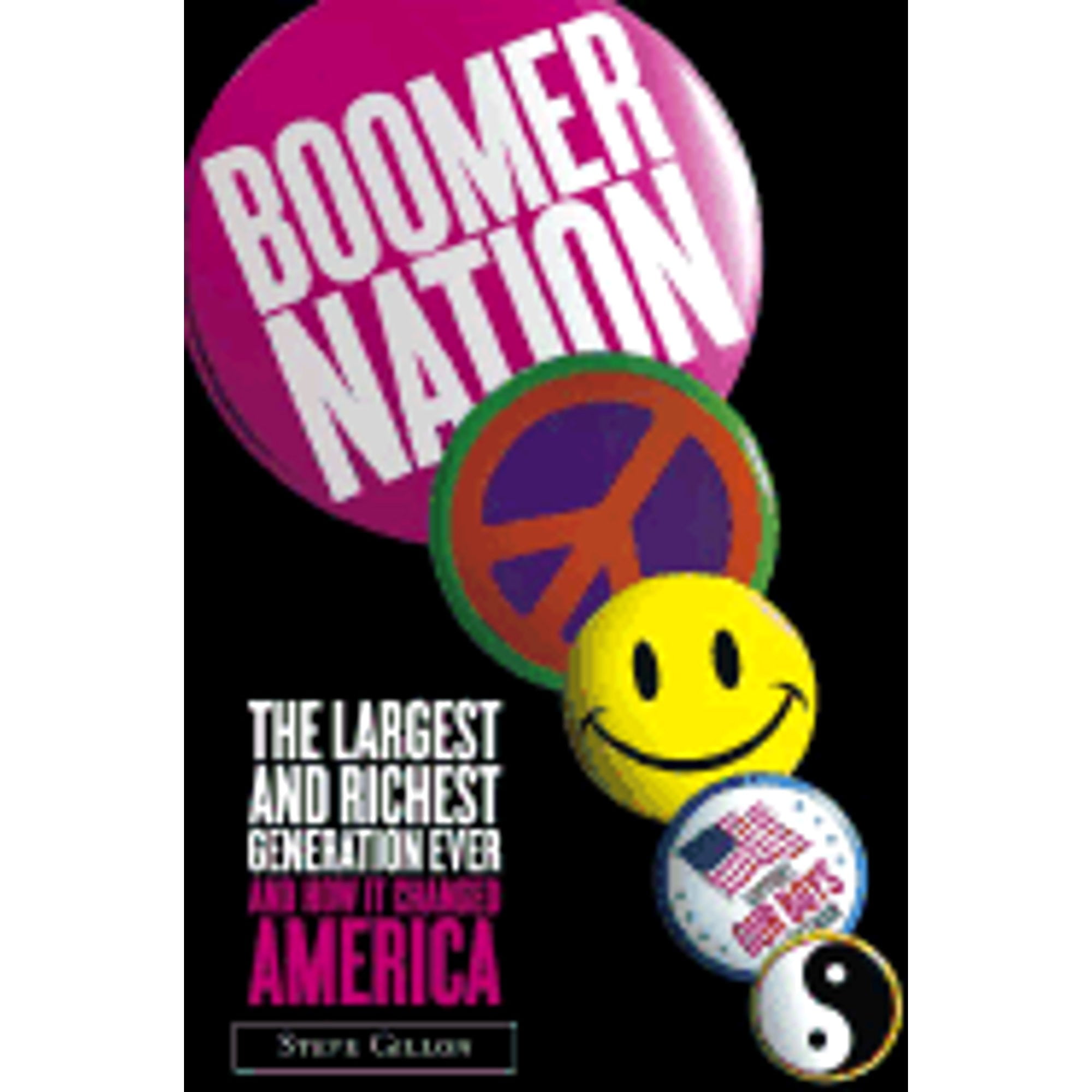 Boomer Nation : The Largest and Richest Generation Ever, and How It ...