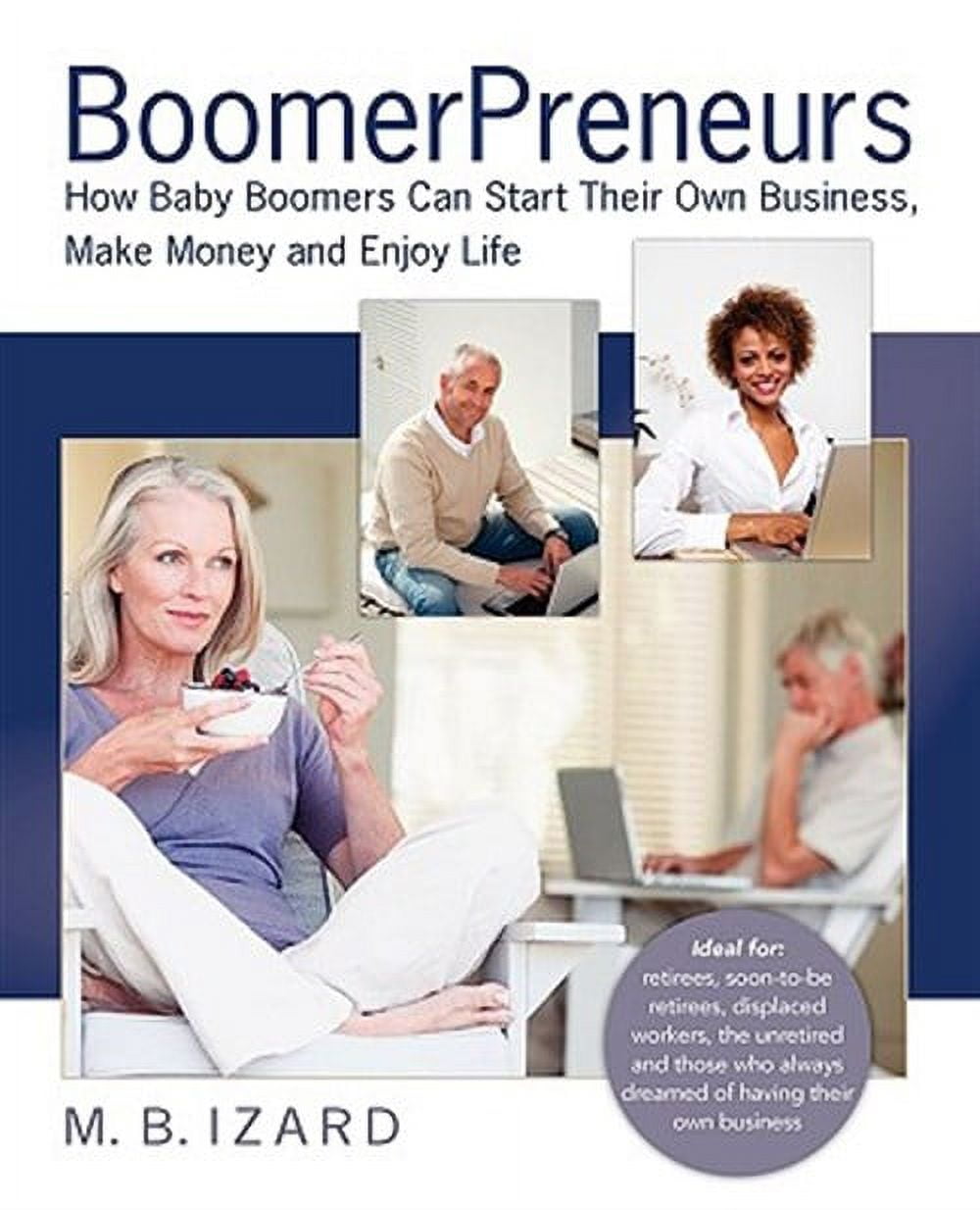 Boomerpreneurs: How Baby Boomers Can Start Their Own Business, Make ...